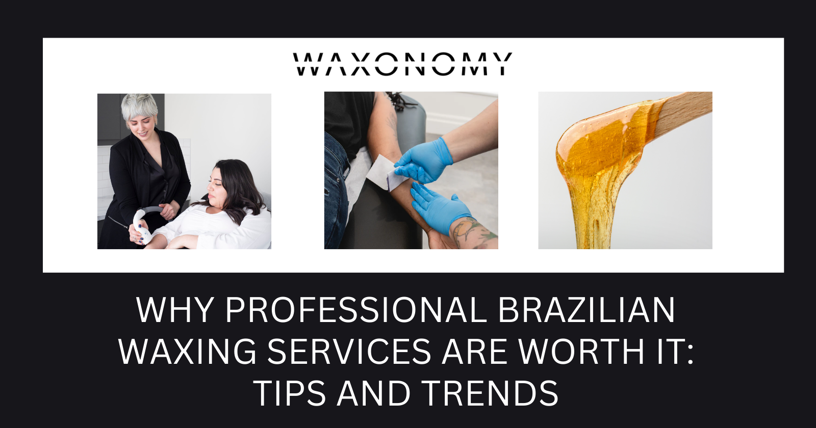Professional Brazilian Waxing Services: Tips & Trends